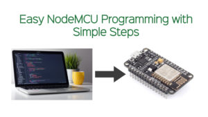 Easy NodeMCU Programming with Simple Steps - IoT Starters